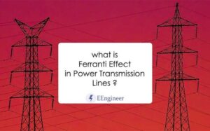 What is Ferranti Effect in Transmission (causes & disadvantages ...